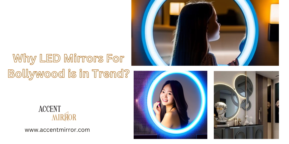 Why LED Mirrors For Bollywood is in Trend? – Accent Mirror